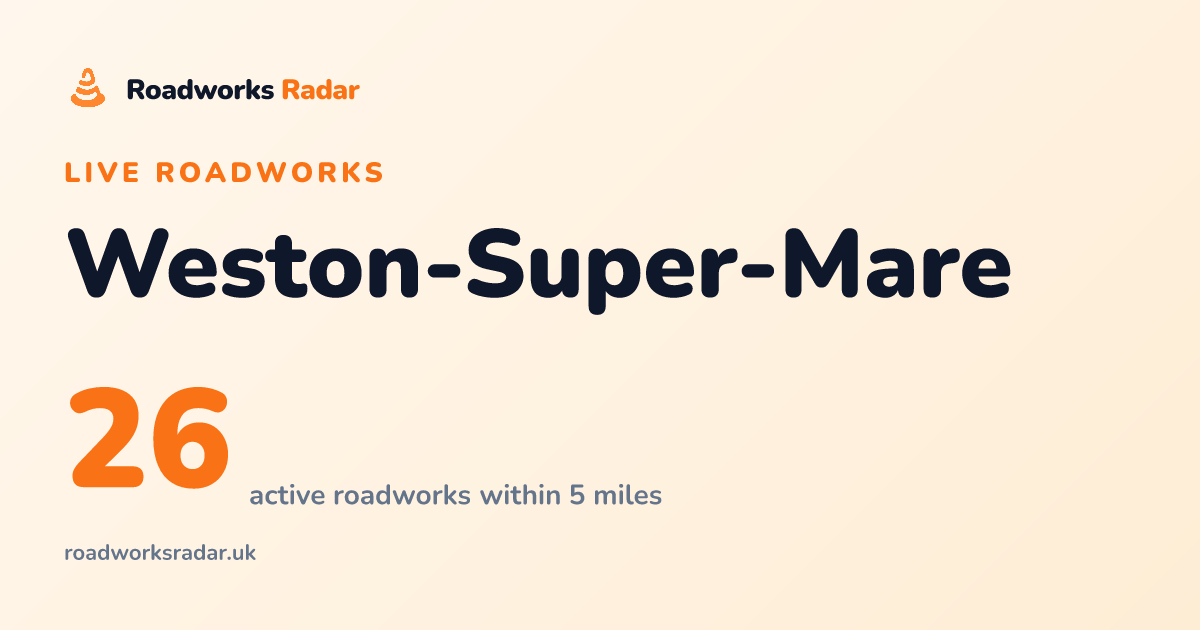 Roadworks in Weston-Super-Mare | Live Map & Route Alerts